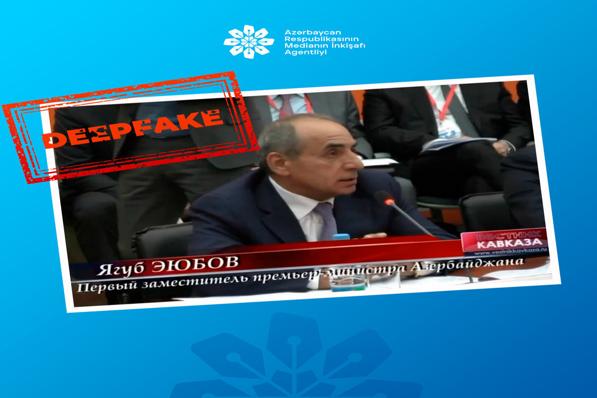 Media Agency warns of deepfake video falsely attributed to Azerbaijani ...